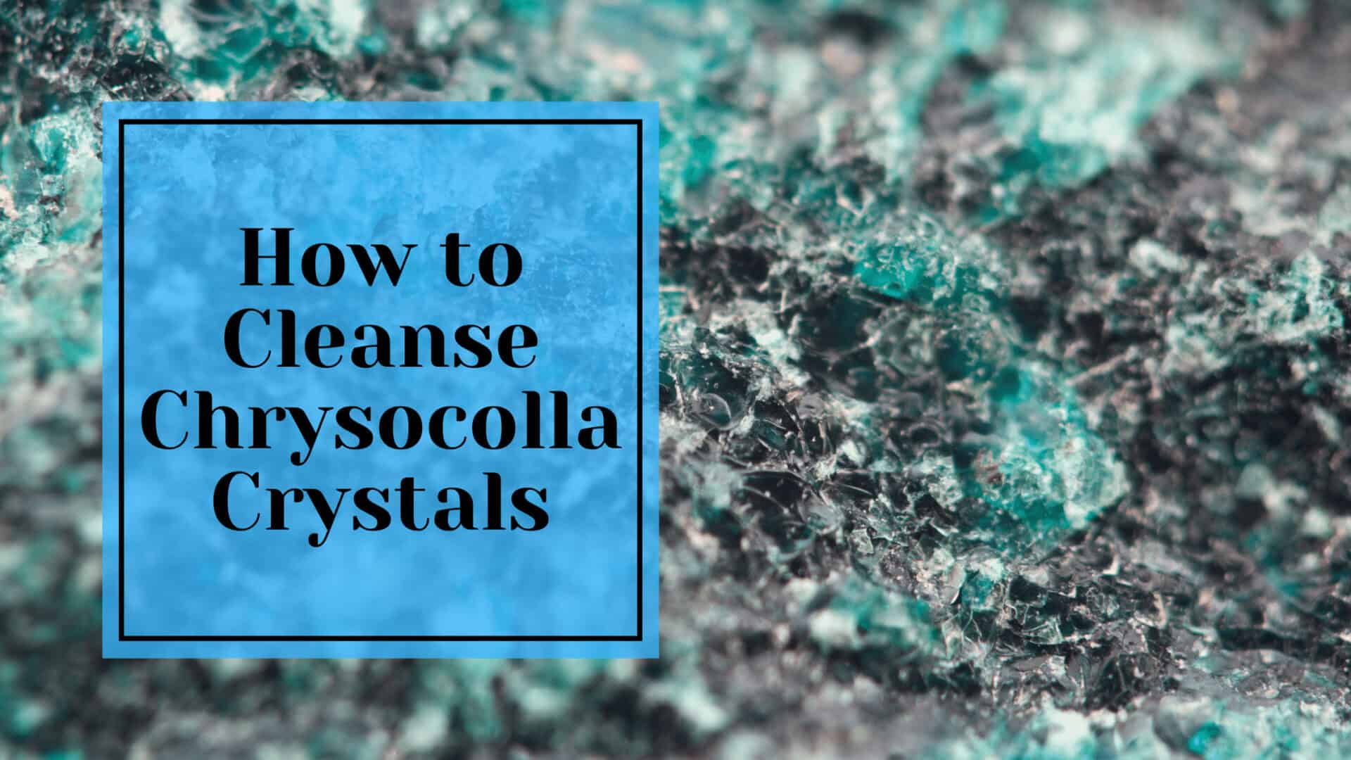 How to Cleanse Chrysocolla Crystals? - Clean Your Crystals