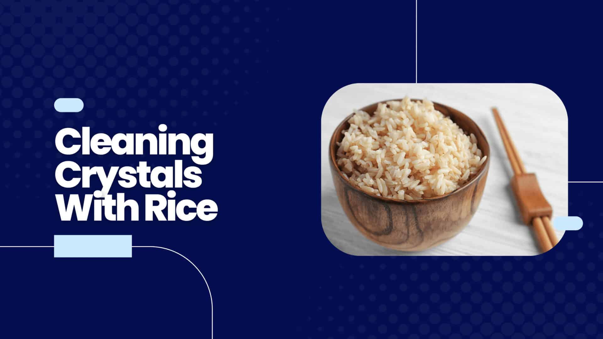 How to Cleanse Crystals with Rice: 2 Effective Methods